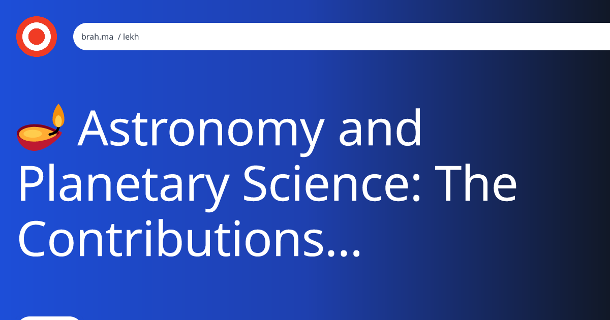 🪔 Astronomy and Planetary Science: The Contributions... | Brah.ma