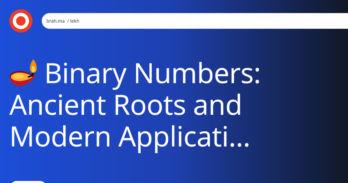 🪔 Binary Numbers: Ancient Roots and Modern Applicati... | Brah.ma