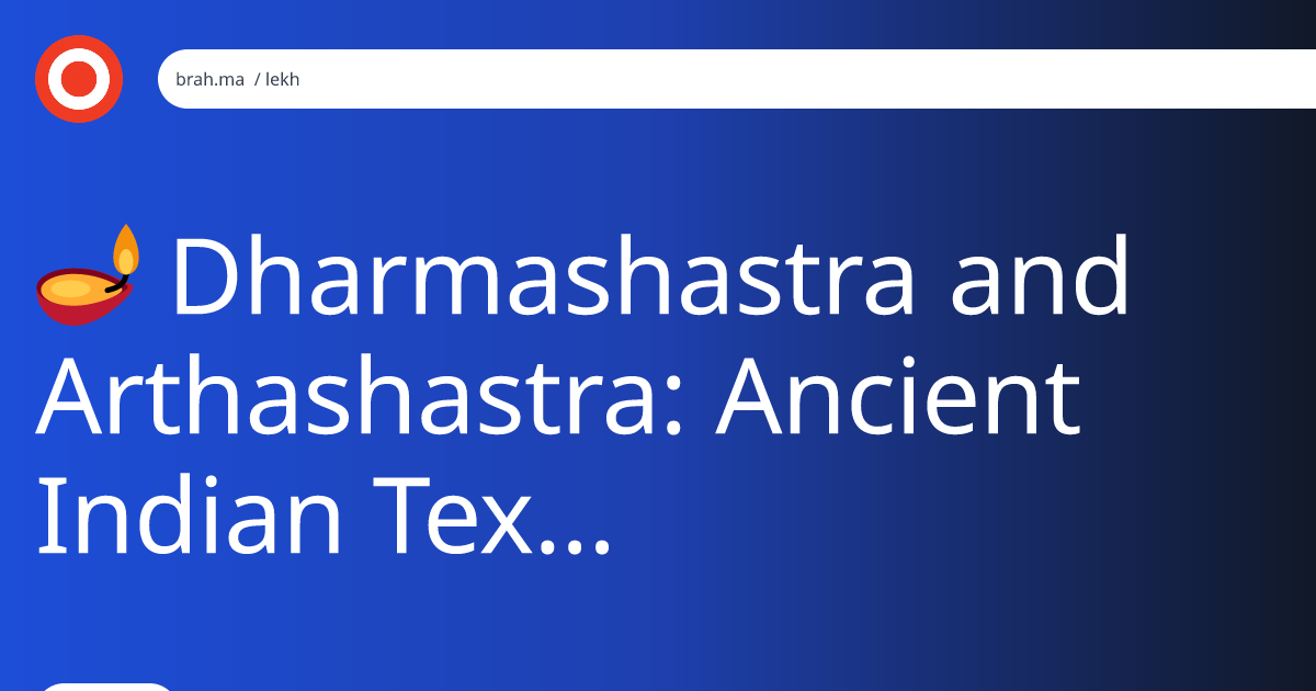 🪔 Dharmashastra and Arthashastra: Ancient Indian Tex... | Brah.ma