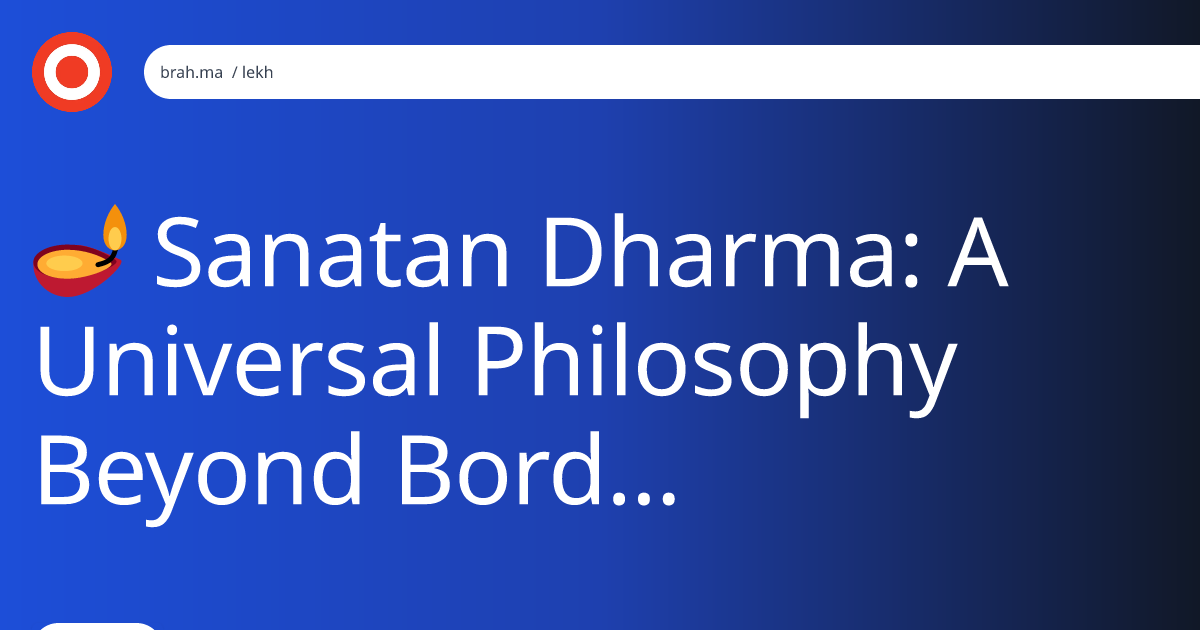 🪔 Sanatan Dharma: A Universal Philosophy Beyond Bord... | Brah.ma
