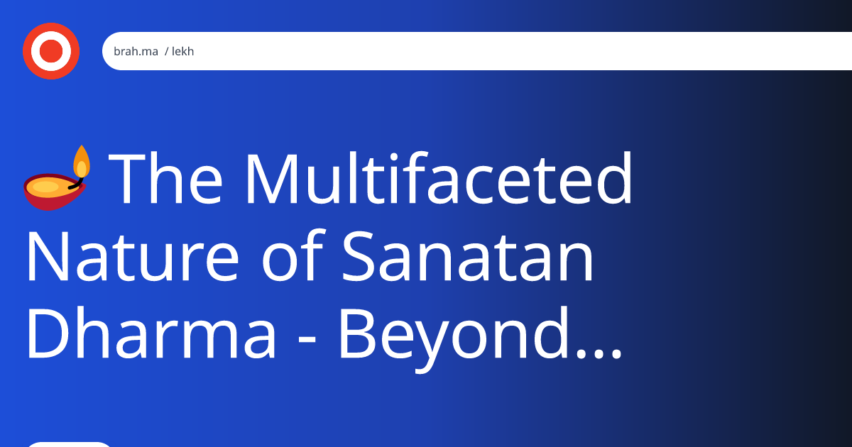 🪔 The Multifaceted Nature of Sanatan Dharma - Beyond... | Brah.ma