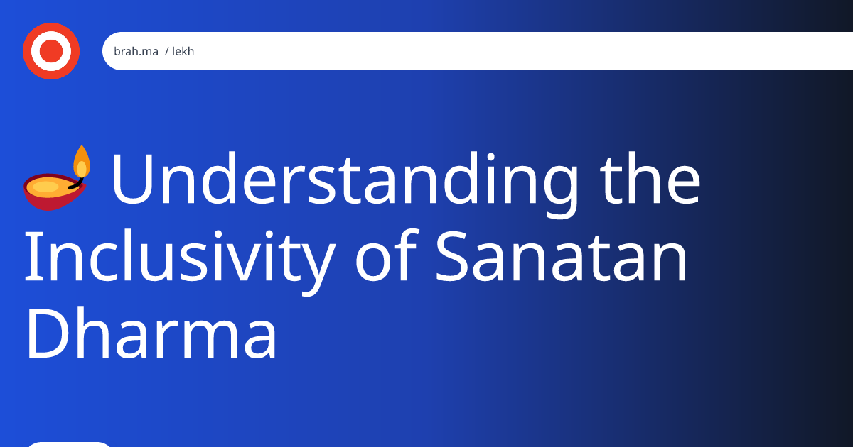 🪔 Understanding the Inclusivity of Sanatan Dharma | Brah.ma