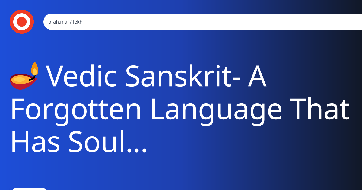🪔 Vedic Sanskrit- A Forgotten Language That Has Soul... | Brah.ma